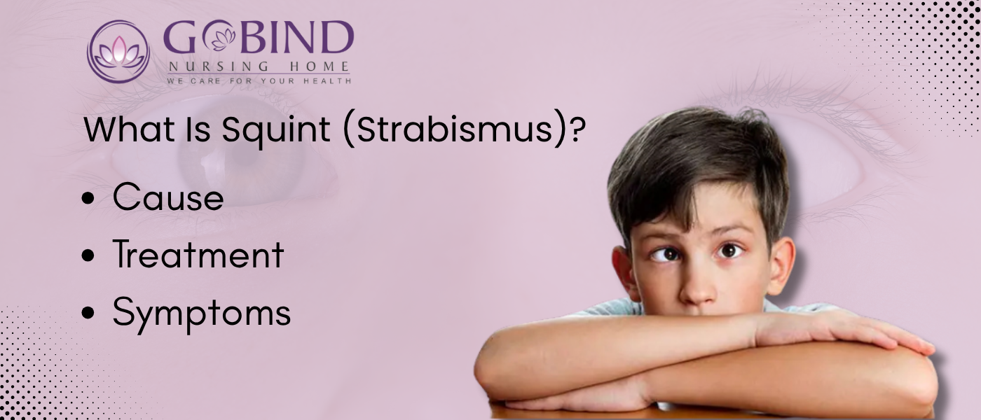 What Is Squint (Strabismus)? Causes, Symptoms & Treatment